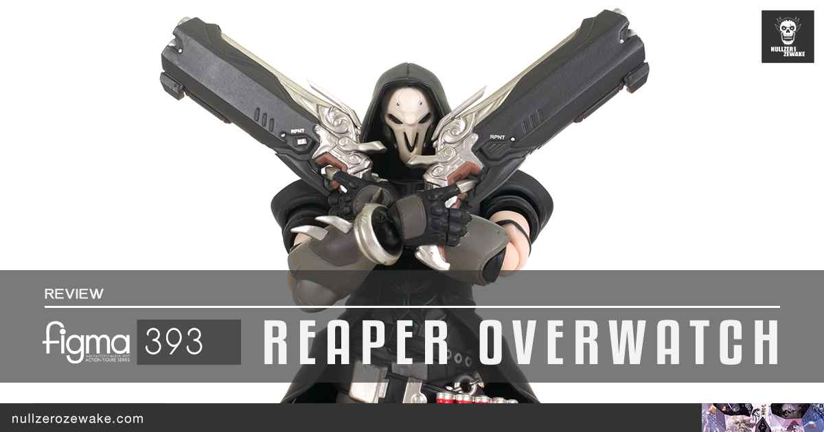 Review figma 393 Reaper Overwatch - nullzerozewake
